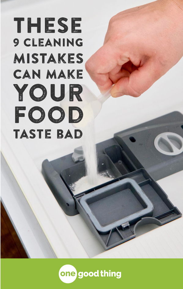 These 9 Cleaning Mistakes Can Make Your Food Taste Bad