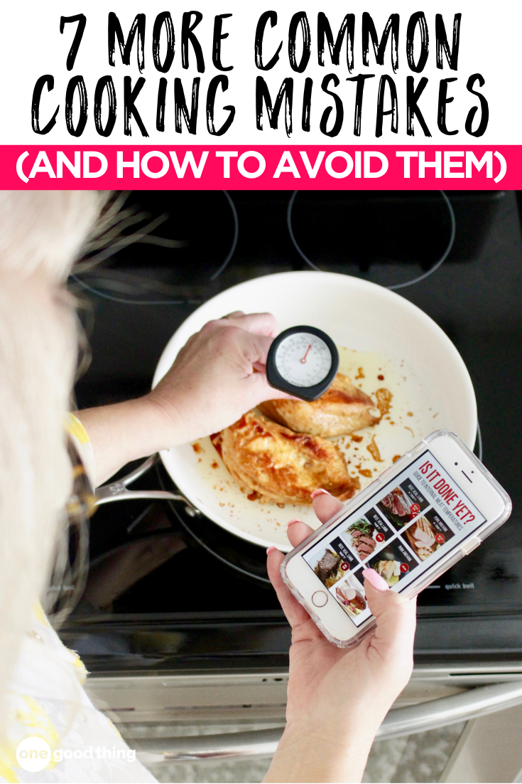 7 MORE Common Cooking Mistakes (And How To Avoid Them)