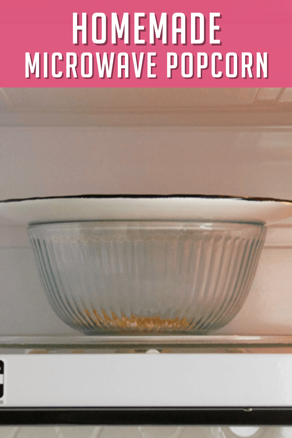 How to Make Popcorn in a Microwave – From Scratch!